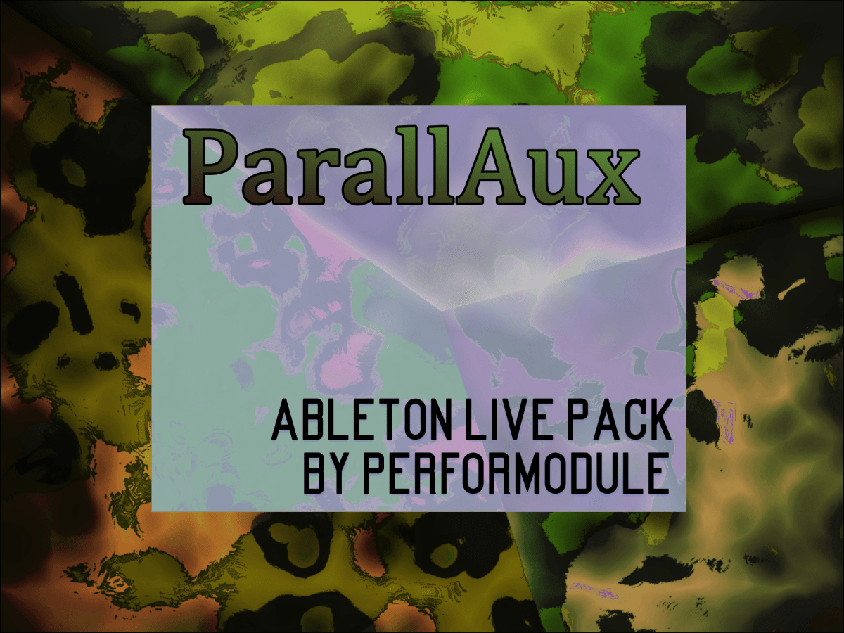 Parallel-Friendly Native FX Racks for Live 10+: “ParallAux” | PerforModule
